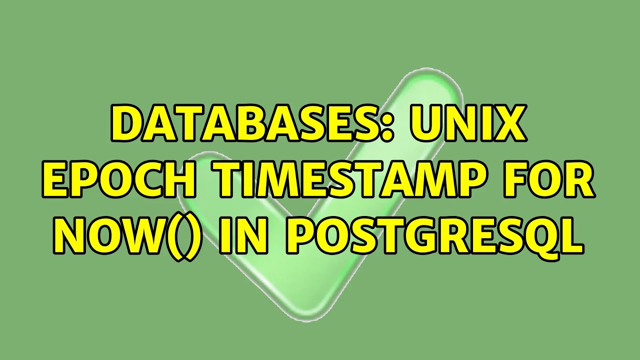 Databases: Unix Epoch timestamp for now() in postgresql