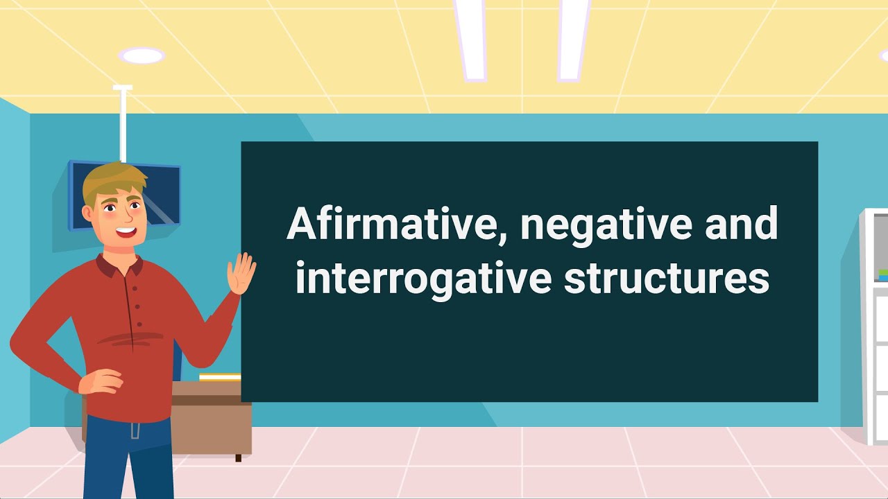 Affirmative, negative and interrogative structures