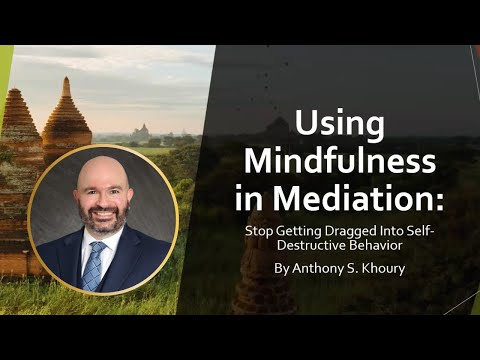 Using Mindfulness in Mediation presented by Anthony Khoury