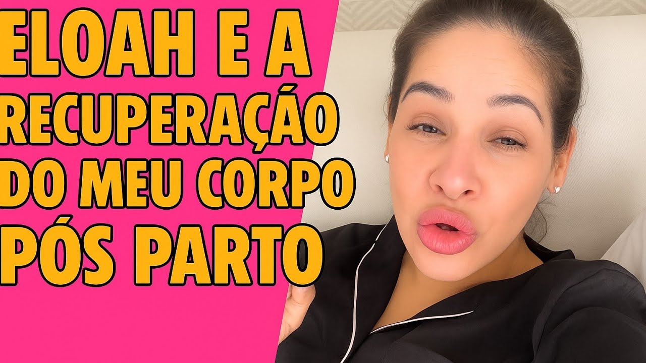 ELOAH e a RECUPERACAO do meu corpo POS PARTO
