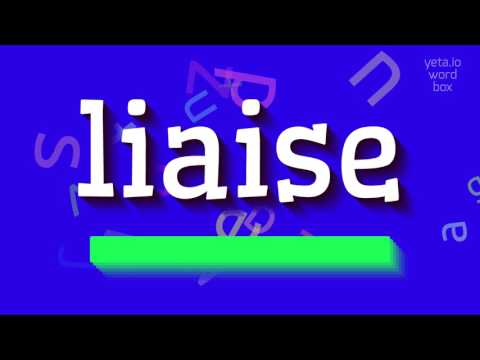 LIAISE - HOW TO SAY LIAISE? #liaise