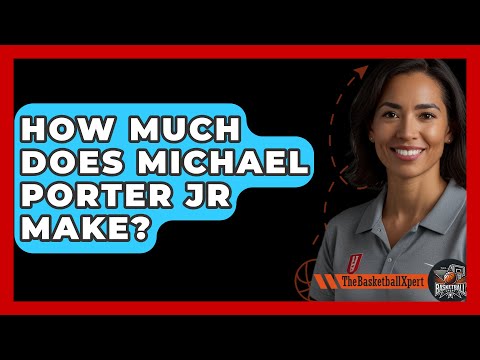 How Much Does Michael Porter Jr Make? - The Basketball Xpert
