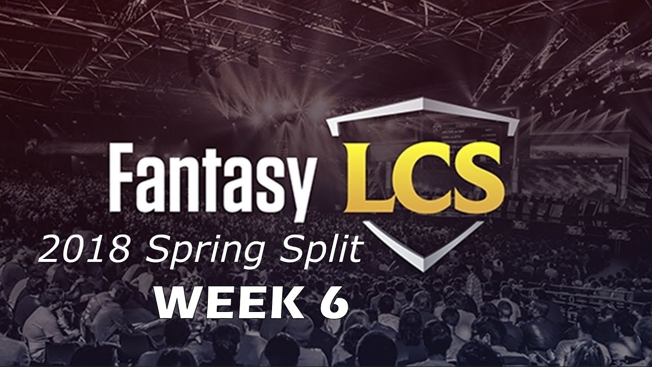 Week 6 Fantasy LCS Analysis & Predictions 2018 Spring Split