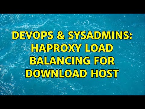 DevOps & SysAdmins: Haproxy load balancing for download host