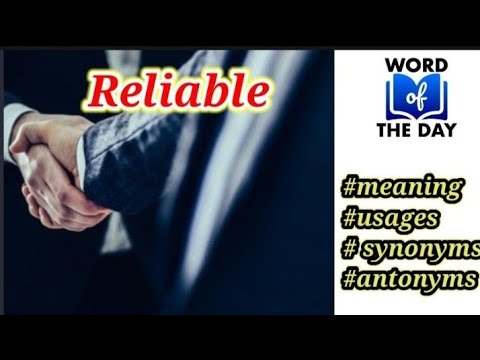 word of the day ( reliable) meaning,usages,synonyms,antonyms