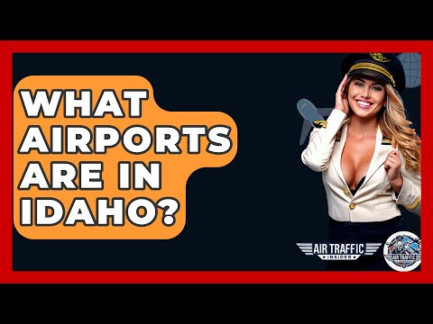 What Airports Are In Idaho? - Air Traffic Insider