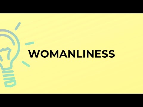 What is the meaning of the word WOMANLINESS?