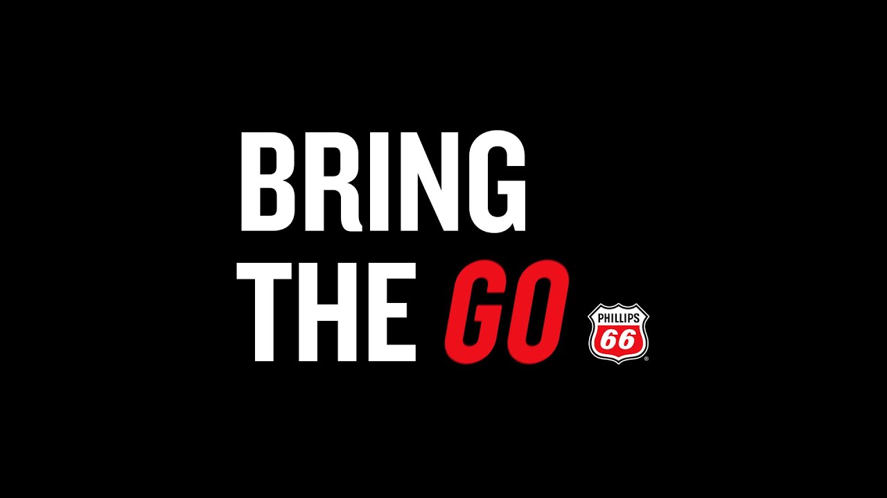 Bring the Go | Phillips 66