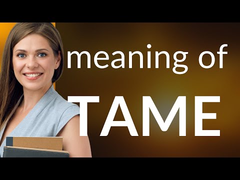 Tame • meaning of TAME