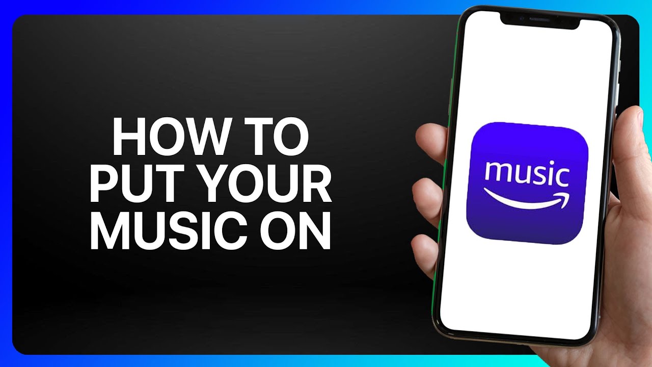 How To Put Your Music On Amazon Music Tutorial