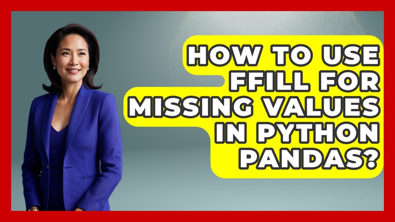How To Use Ffill For Missing Values In Python Pandas? - Python Code School
