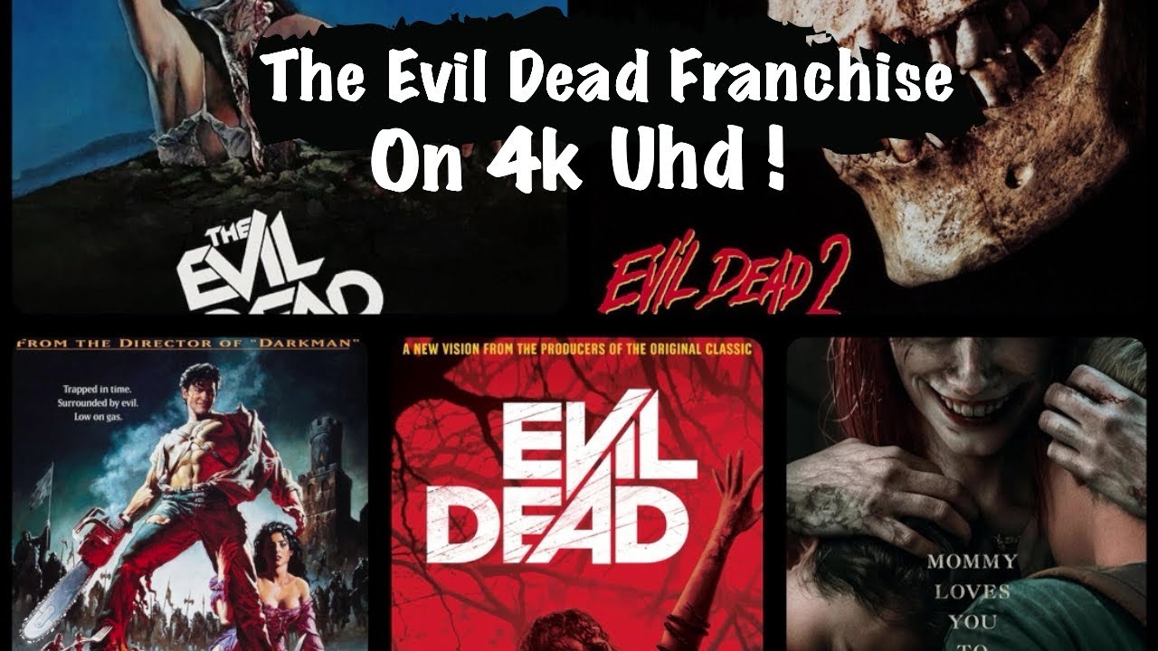 The Evil Dead franchise on the 4k UHD format and Ranking.