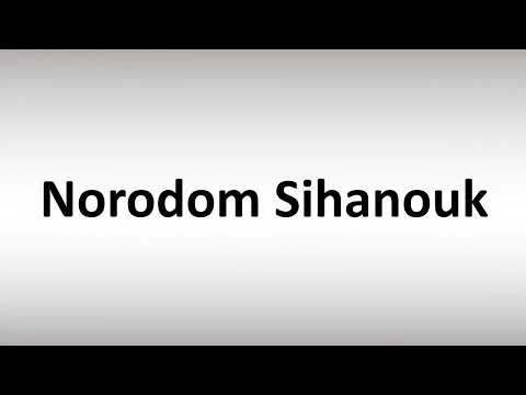 How to Pronounce Norodom Sihanouk