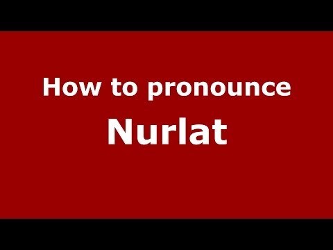 How to pronounce Nurlat (Russian/Russia) - PronounceNames.com