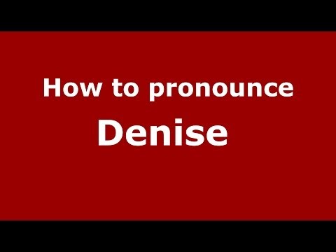 How to pronounce Denise  (French/France) - PronounceNames.com