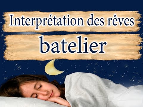 Interprétation et signification du rêve batelier