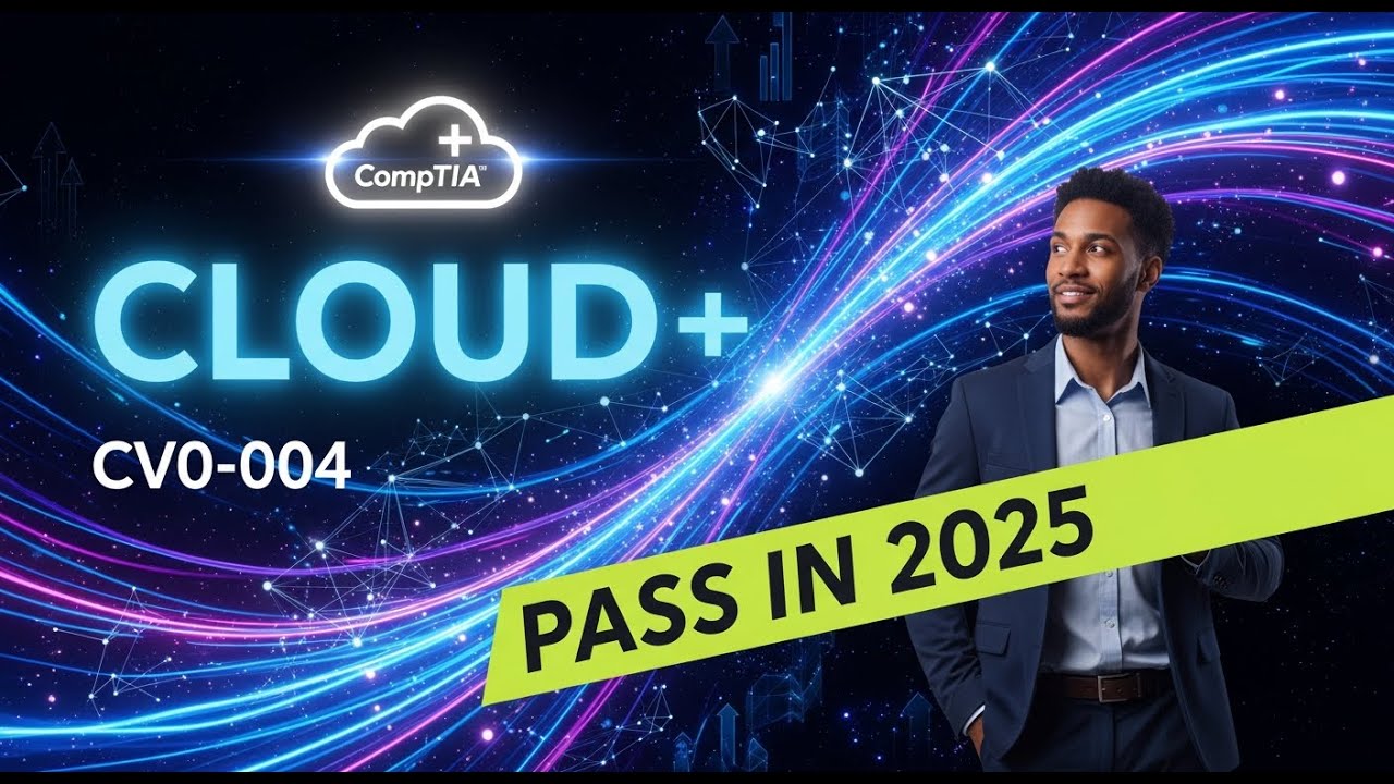 CompTIA Cloud+ (CV0-004) — All Key Concepts You MUST Know to Pass in 2025