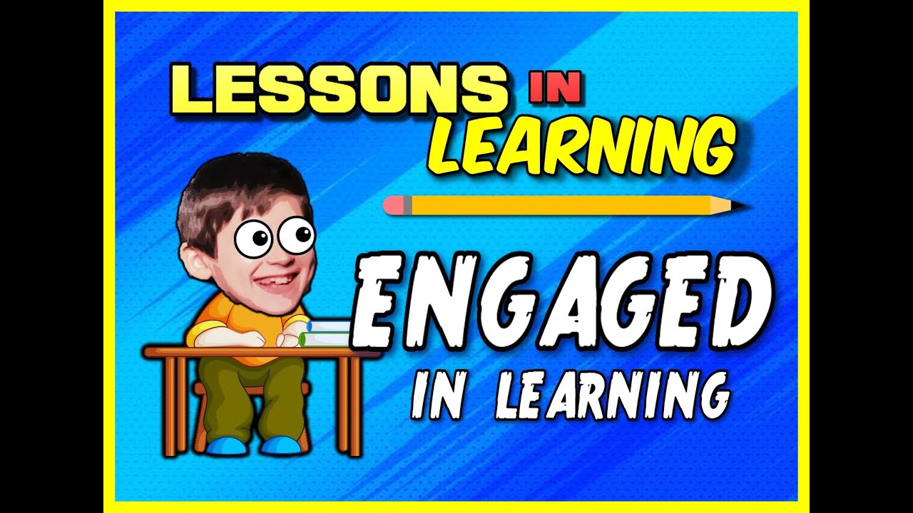 Lessons in Learning: Engaged