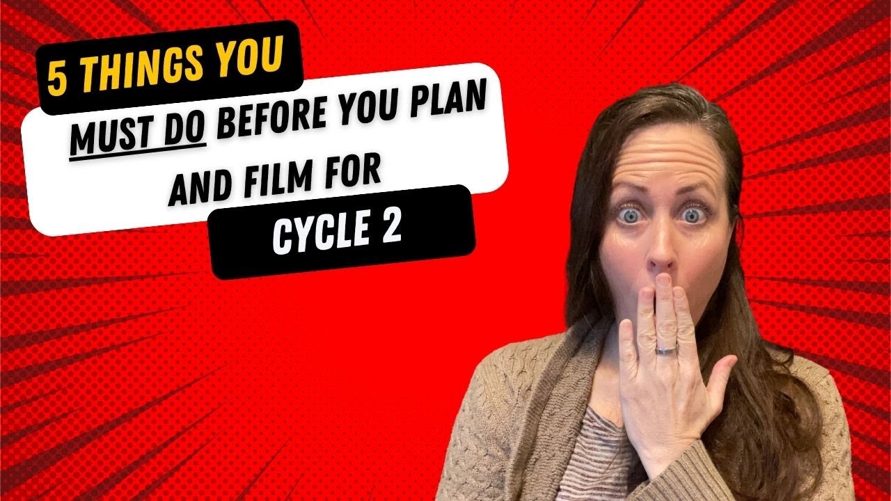 Cycle 2  CalTPA -  5 Things You Must Do Before You Plan and Film for Cycle  2