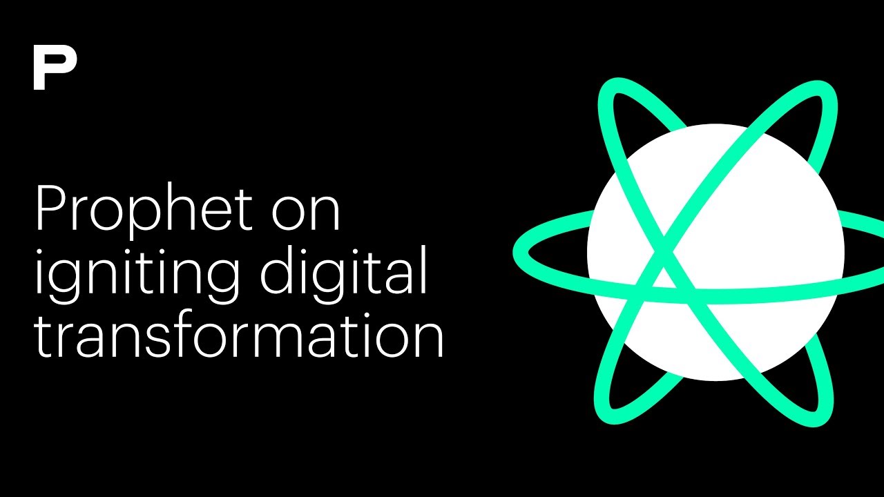 Prophet on Igniting Digital Transformation