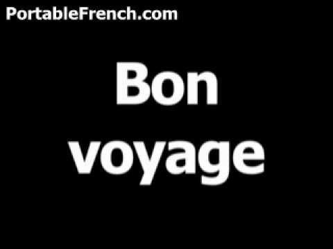 French word for have a good trip is bon voyage