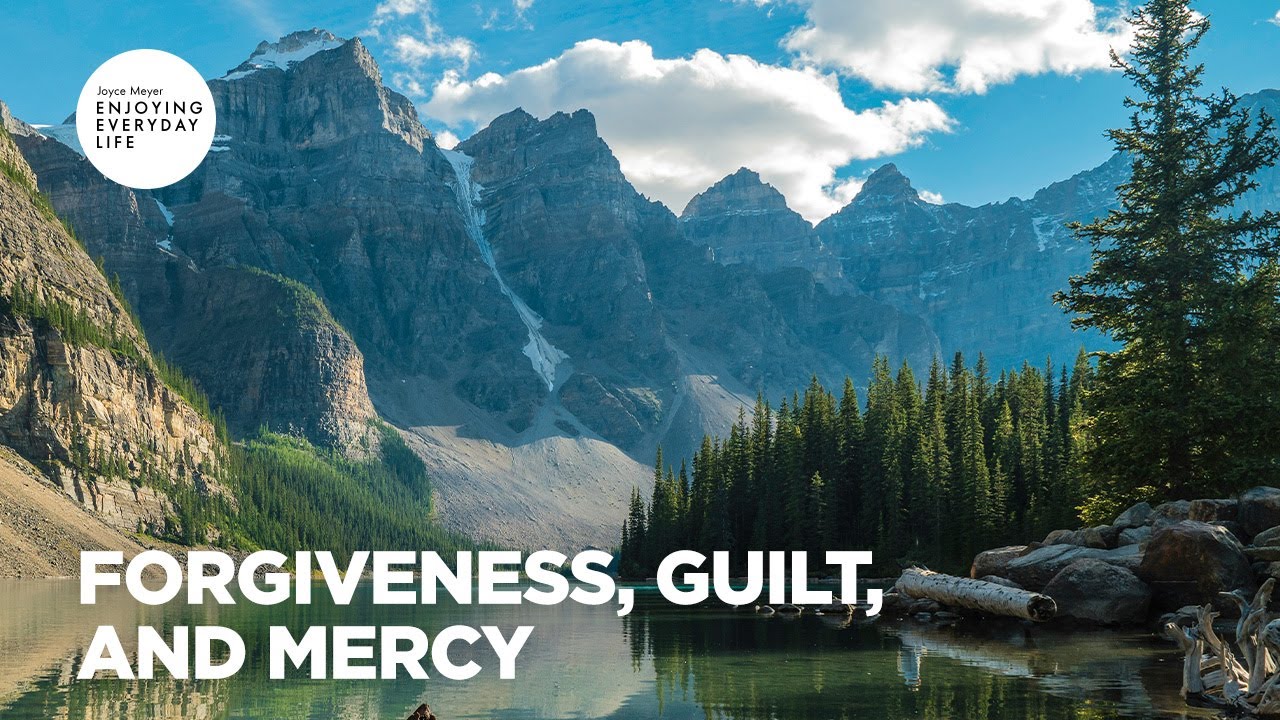 Forgiveness, Guilt, and Mercy | Enjoying Everyday Life | Joyce Meyer