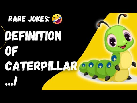 funny jokes:[Definition of Caterpillar..!!]