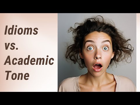 Mastering the Balance: Informal Idioms vs. Academic Tone