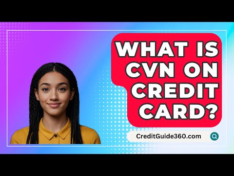 What Is CVN On Credit Card? - CreditGuide360.com