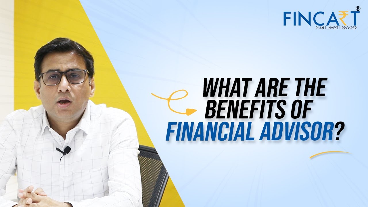 What are the benefits of a financial advisor/ planner? | Fincart