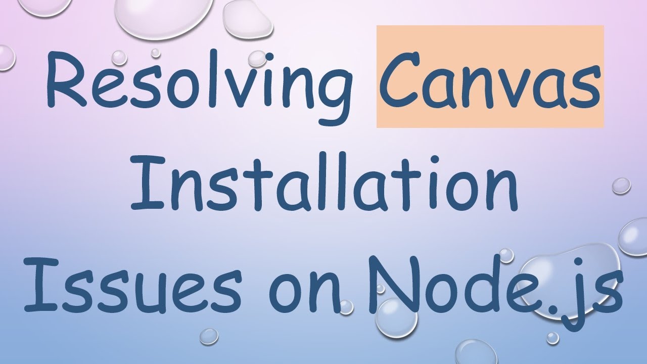 Resolving Canvas Installation Issues on Node.js