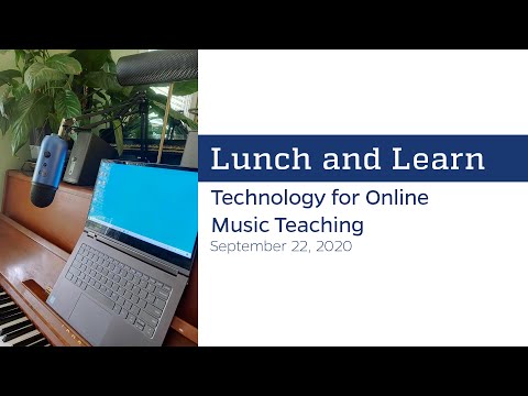 Lunch and Learn: Technology for Online Music Teaching