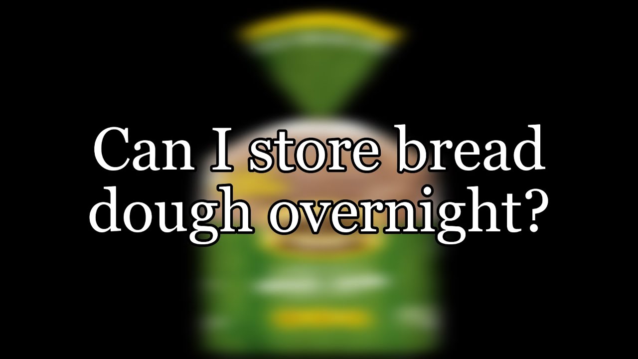 Can I store bread dough overnight?