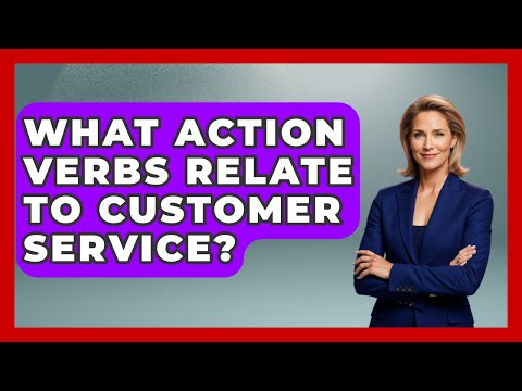 What Action Verbs Relate To Customer Service? - Job Success Network