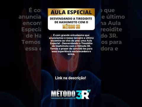 Aula Especial: Desvendando a Tireoidite de Hashimoto com o método 3R