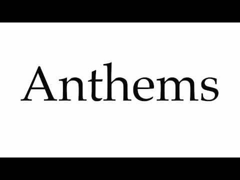 How to Pronounce Anthems