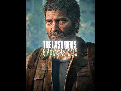 TLOU Characters First and Last Appearance 💔 [4K] | #TLOU #shorts