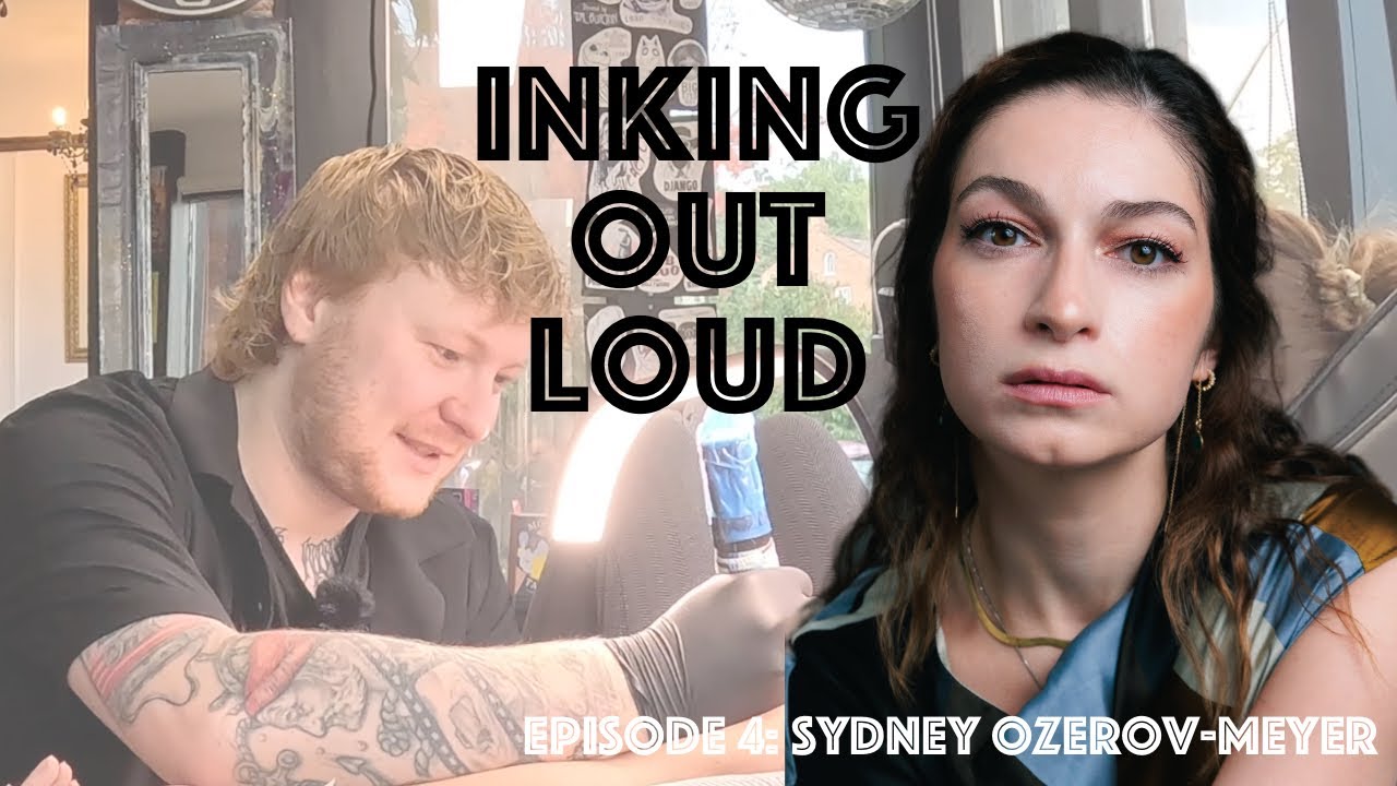 Inking Out Loud (Episode 4) Sydney Ozerov-Meyer