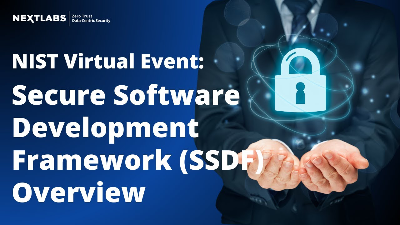 NIST Virtual Event: Overview of the Secure Software Development Framework (SSDF)