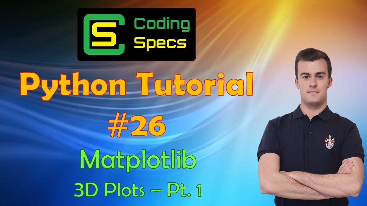 Python Tutorial #26 - Matplotlib 3D Plots - Part 1