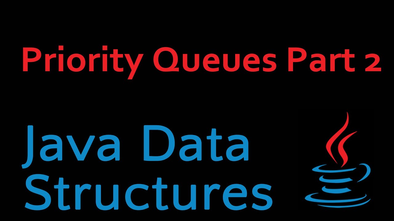 Java Data Structures - Module 06 Priority Queues Part 2