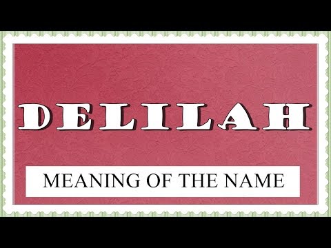 MEANING OF THE NAME DELILAH WITH FUN FACTS AND HOROSCOPE