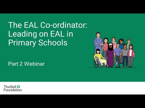 The EAL Co-ordinator: Leading on EAL in Primary Schools (Part 2 - Webinar)