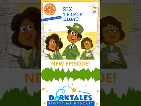 Hidden Heroes of History for Kids Preview: "The Six Triple Eight" by Dorktales Storytime Podcast