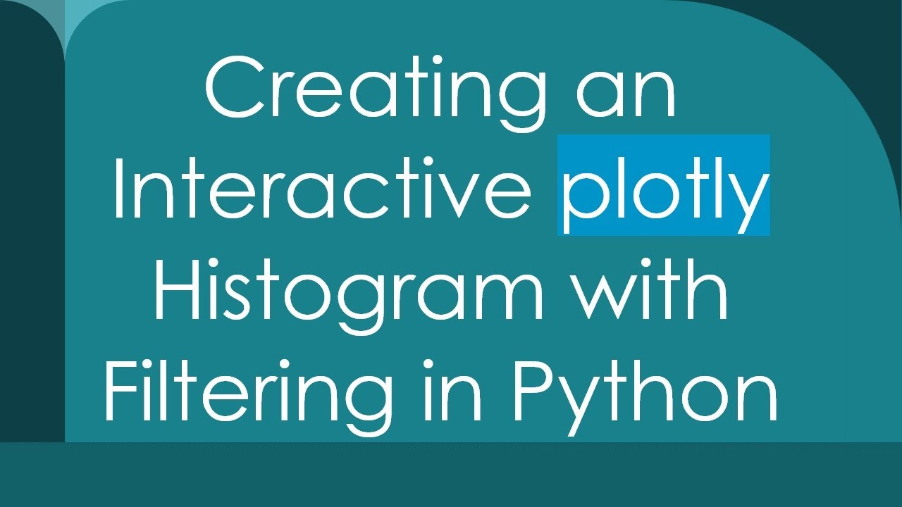 Creating an Interactive plotly Histogram with Filtering in Python