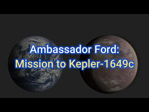 Ambassador Ford: Mission to Kepler-1649c - Part 1
