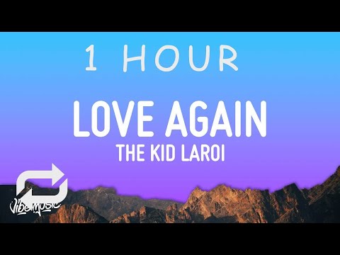 [ 1 HOUR ] The Kid LAROI - Love Again (Lyrics)