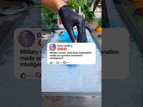 Military nurses, what injury explanation made you question someone's intelligence?#reddit #story