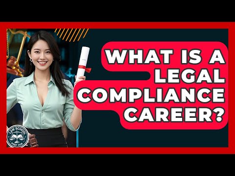 What Is A Legal Compliance Career? - Law School Prep Hub