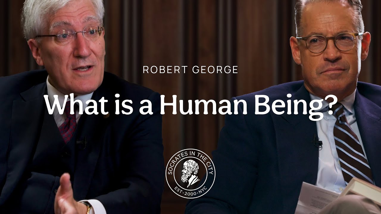 What is a Human Being? | Professor Robert P. George